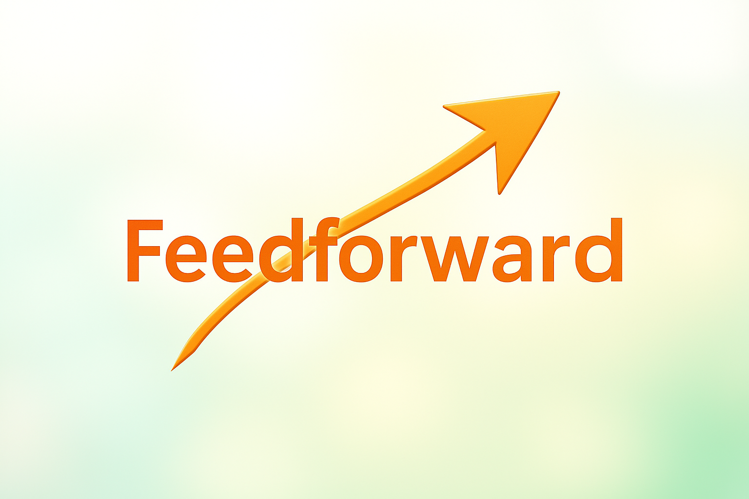 Beyond Feedback: Why Feedforward Fuels Future Growth More Effectively ...